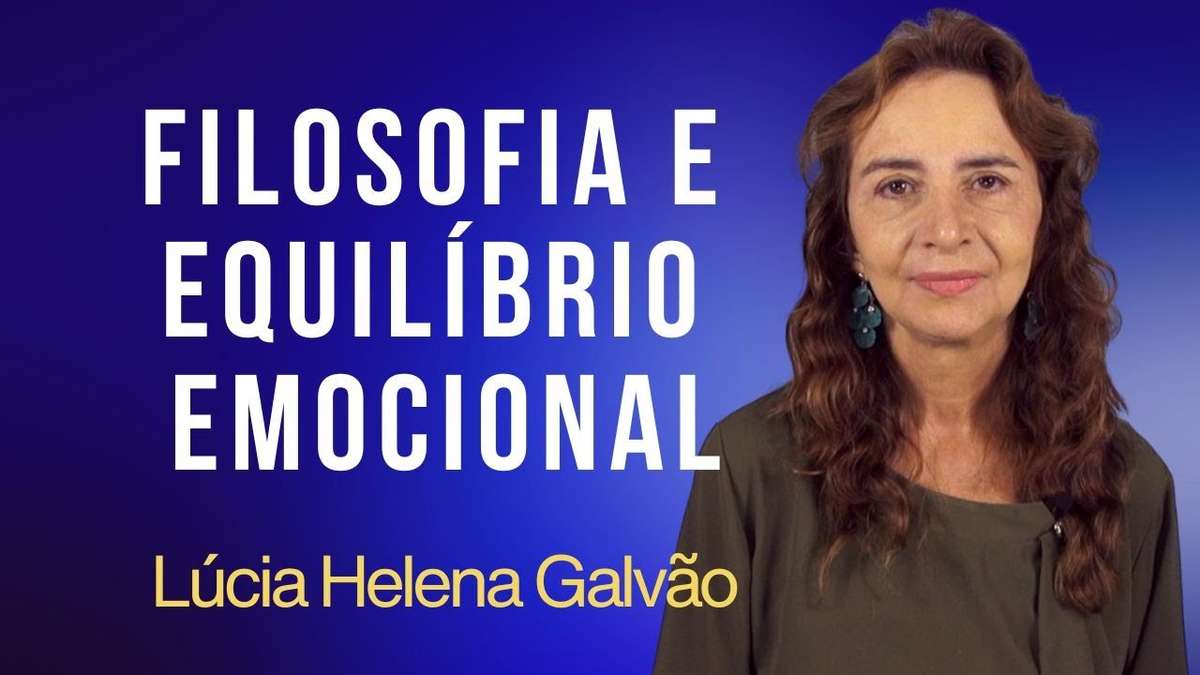 LUCIA HELENA GALVÃO - FILOSOFIA, SAÚDE MENTAL E EQUILÍBRIO EMOCIONAL ...