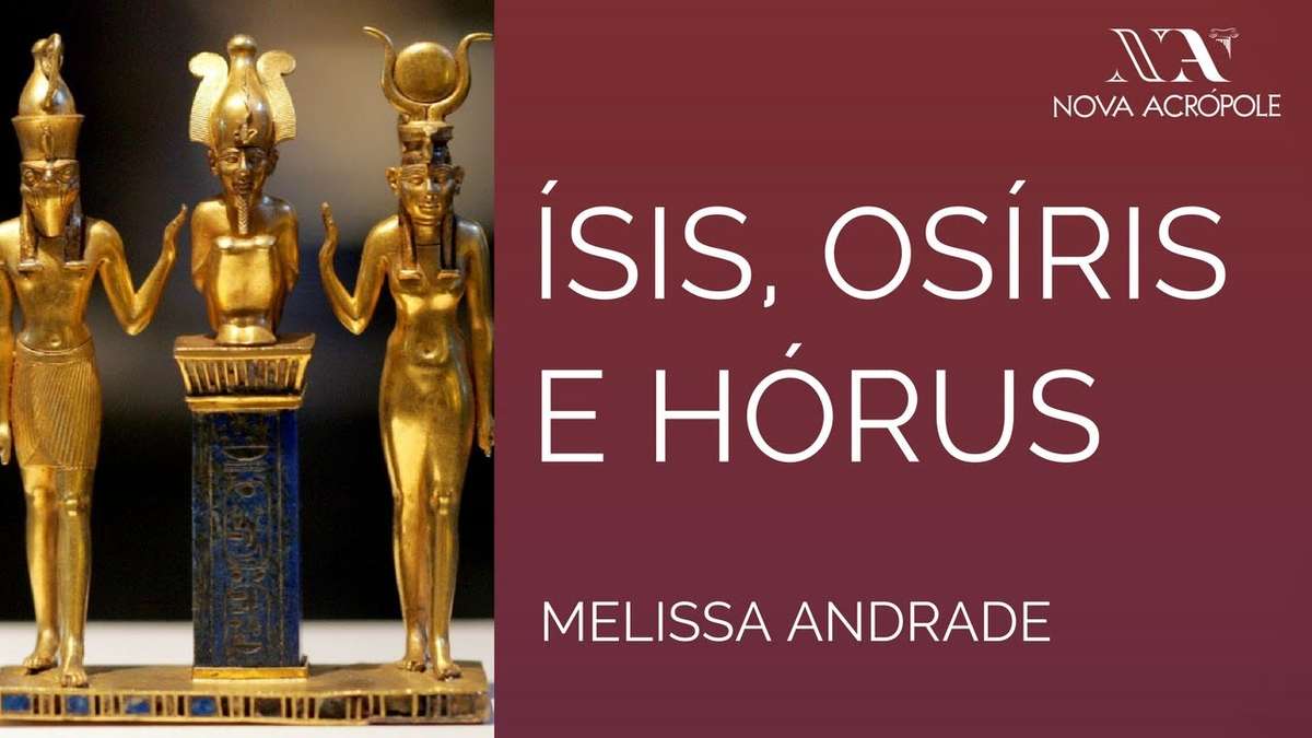 NOVA ACRÓPOLE BRASIL - MITOLOGIA EGÍPCIA - ISIS OSIRIS E HÓRUS - ॐ ...